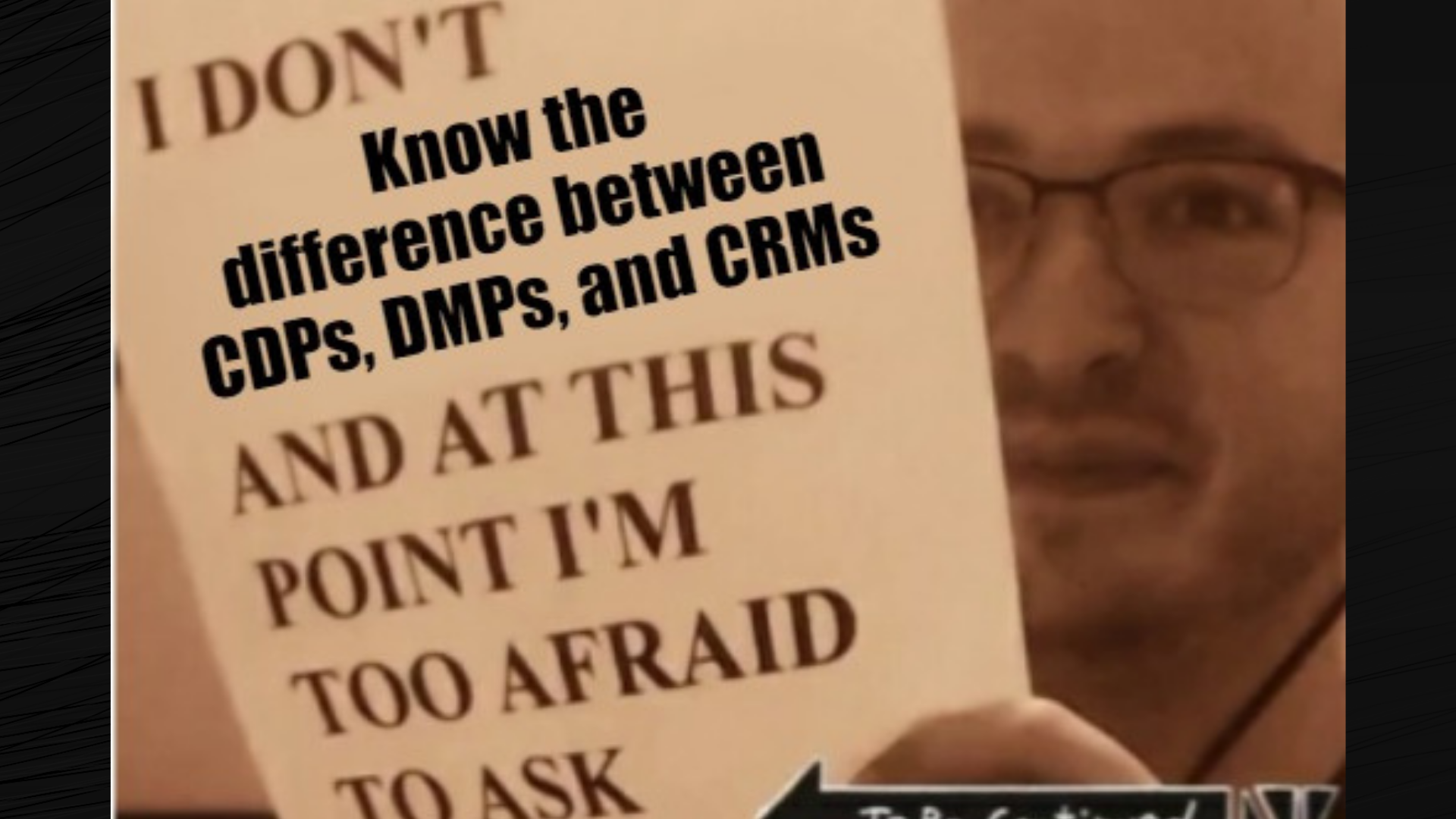 CDPs, DMPs, CRMs. What’s the Difference?